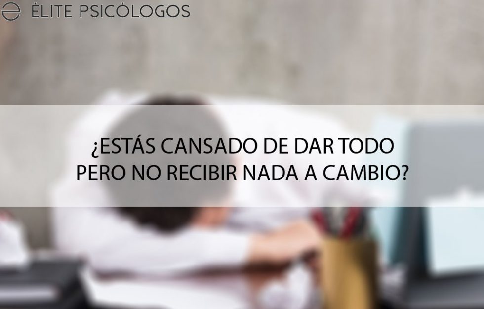 ¿Cansado de dar todo y no recibir nada a cambio?