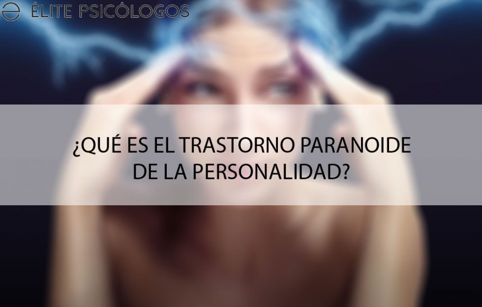 Trastorno paranoide de la personalidad y qué puede llegar a provocar