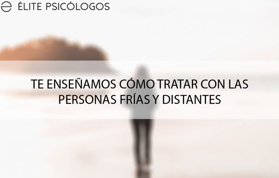 Tratar con personas frías y distantes y entenderlas mejor